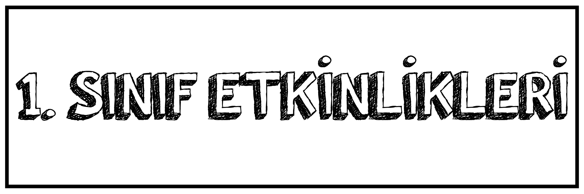 1.SINIF ETKİNLİKLERİ – Sınıfının Öğretmeni